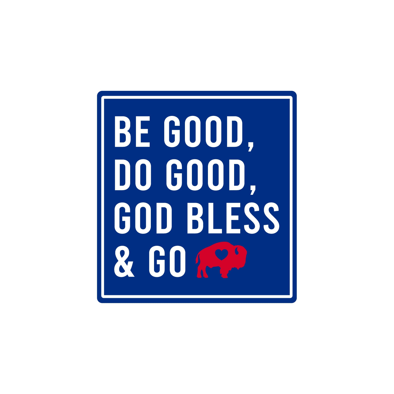 Be Good Sticker/Magnet – Buffalove Apparel